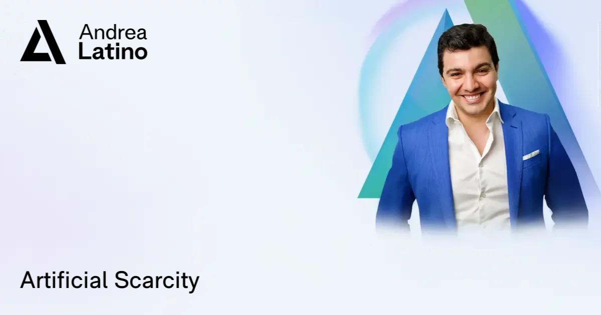 Artificial Scarcity • Andrea Latino